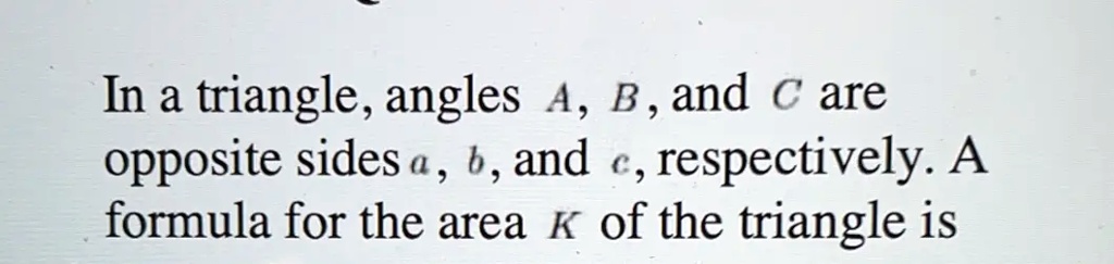 In a triangle, angles A, B, and C are opposite sides a, b, and c ...