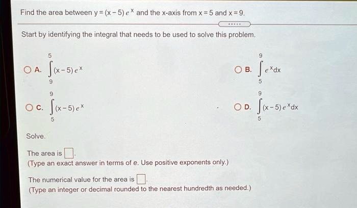 SOLVED: Find the area between y = 5e^x and the x-axis from x = 5 and x ...