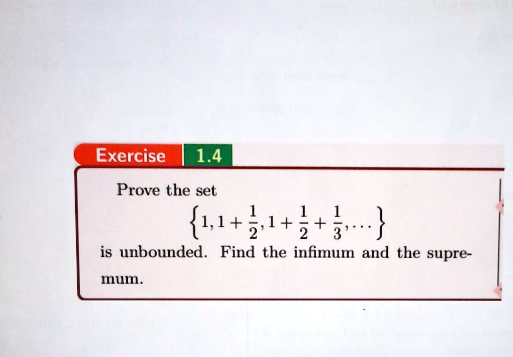 Prove the set {1, 1 + (1)/(2), 1 + (1)/(2) + (1)/(3), ...} is unbounded ...