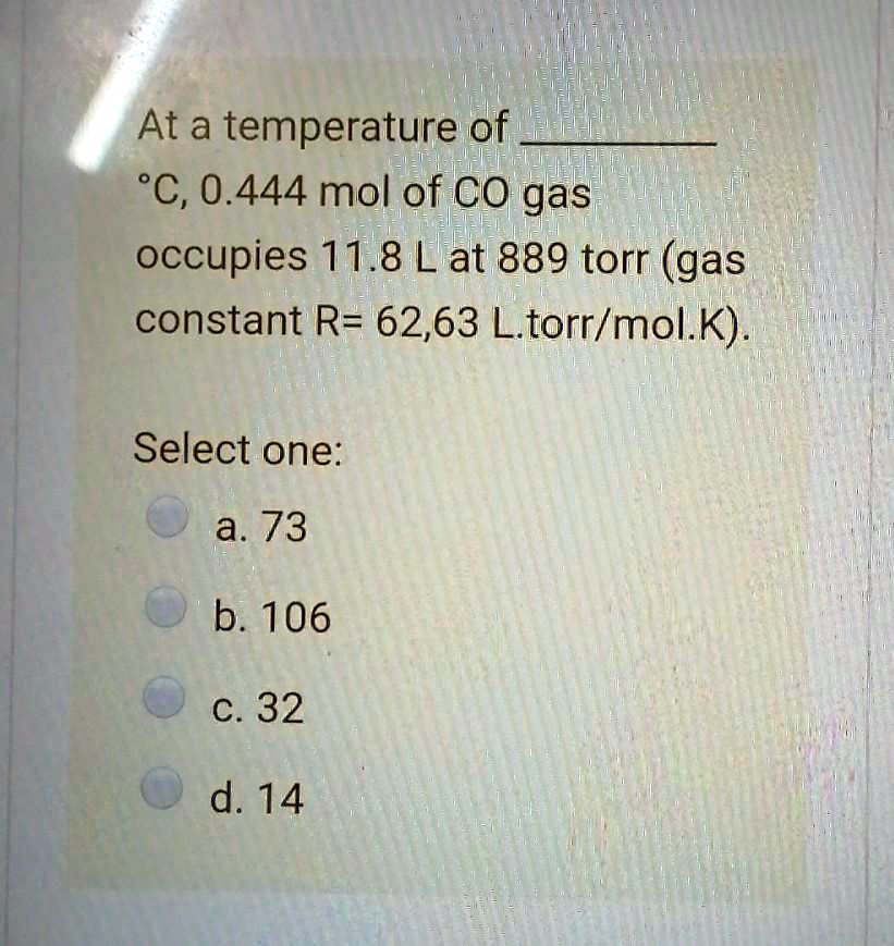 SOLVED: At a temperature of 'C, 0.444 mol of CO gas occupies 11.8 L at ...