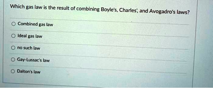 Which gas law is the result of combining boyles charles and...