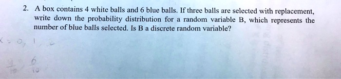 SOLVED: A box contains white balls and 6 blue balls. If three balls are ...