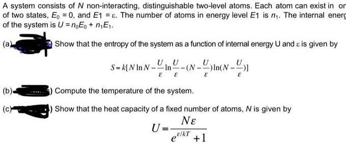 SOLVED: A system consists of N non-interacting, distinguishable two-level atoms. Each atom can ...