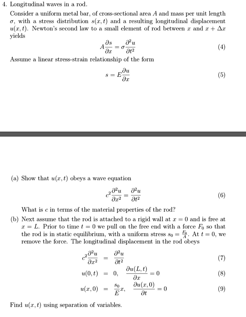 [GET ANSWER] 4. Longitudinal waves in a rod. Consider a uniform metal ...