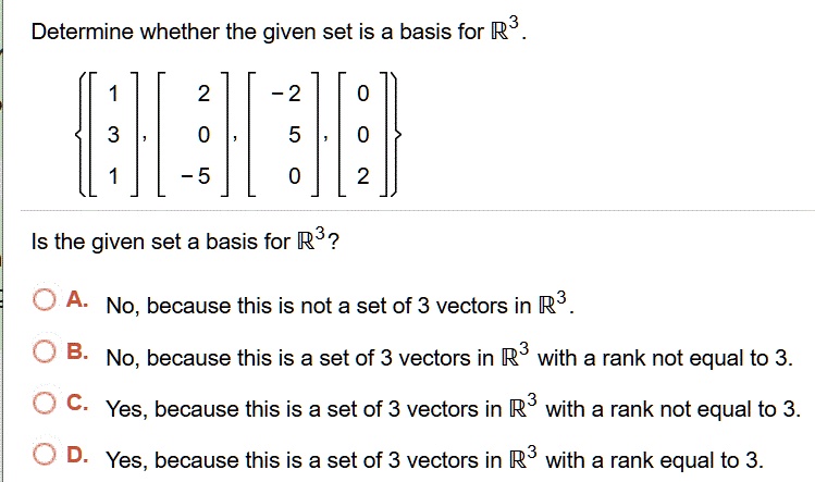 SOLVED:Determine whether the given set is a basis for R3_ 3 Is the given set a basis for R3? OA ...