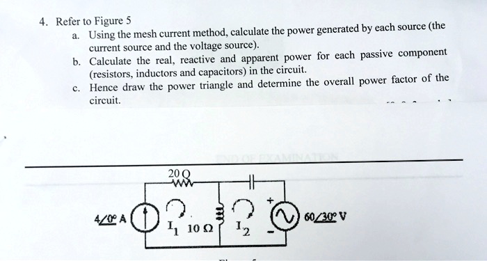 SOLVED: Refer to Figure 5a. Using the mesh current method, calculate the power generated by each ...
