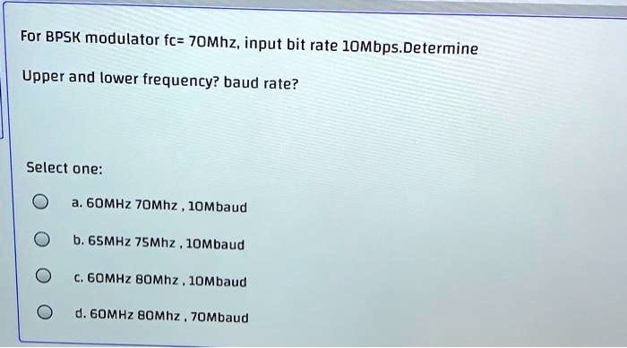 SOLVED: Digital Communication For BPSK modulator fc = 70 MHz; input bit rate = 10 Mbps ...