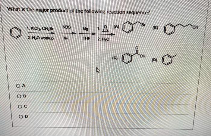 SOLVED: What is the major product of the following reaction sequence? AlCl3 + CH3Br NBS OH 2 H2O ...