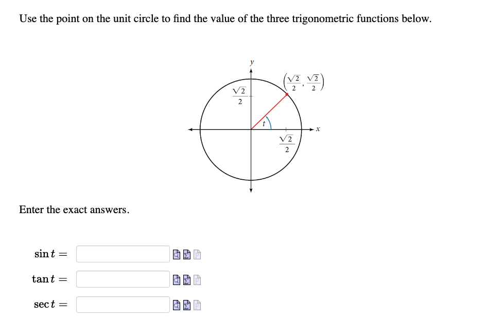 Use the point on the unit circle to find the value of the three trigonometric functions below ...