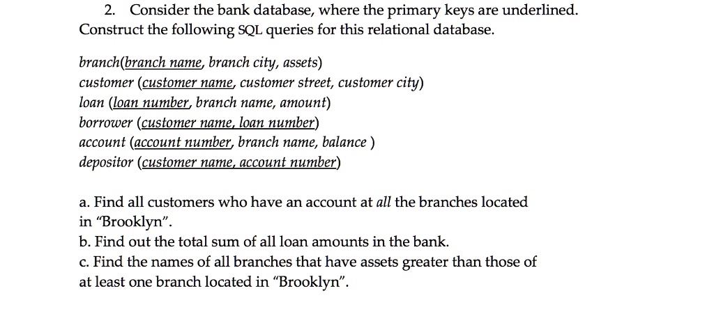 2 consider the bank database where the primary keys are underlined ...