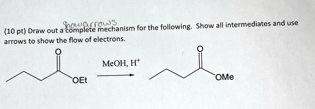 showarrows 10 pt draw out a complete mechanism for the following show ...