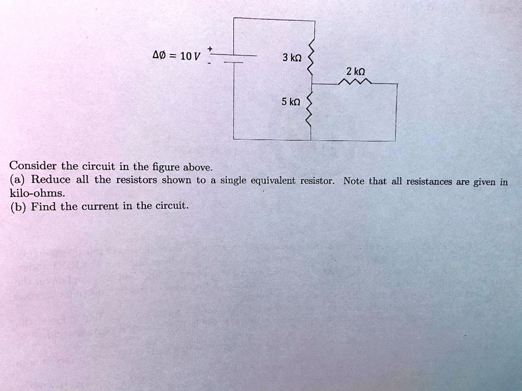 SOLVED: Ao = 10V 3 kQ 2 ko 5 ko Consider the circuit in the figure above (a) Reduce all the ...