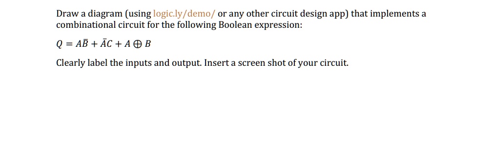 Solved Draw A Diagram Using Logic Ly Demo Or Any Other Circuit Design App That Implements A