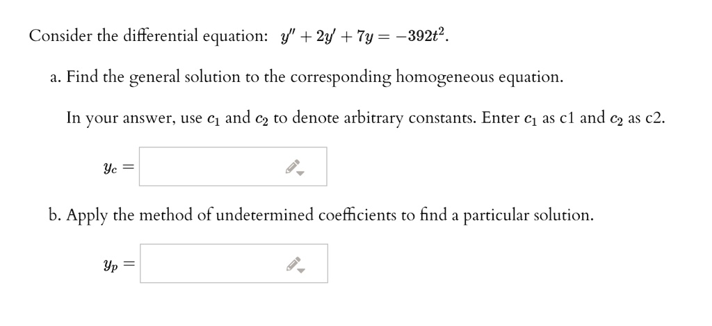 SOLVED:Consider the differential equation: y" + 2y + 7y = -392t2. Find ...