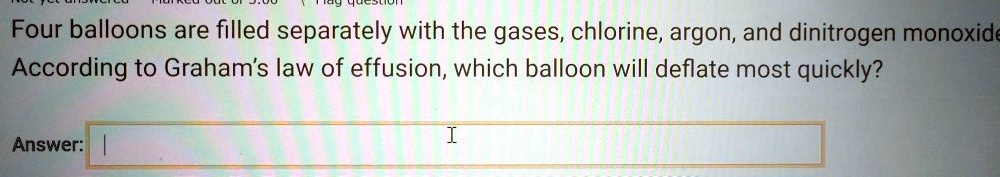 SOLVED: Four balloons are filled separately with the gases, chlorine ...
