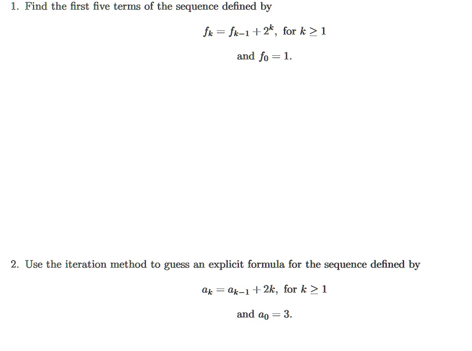 SOLVED: Find the first five terms of the sequence defined by fk = fk-1 + 2k for k â‰¥ 1 and fo ...