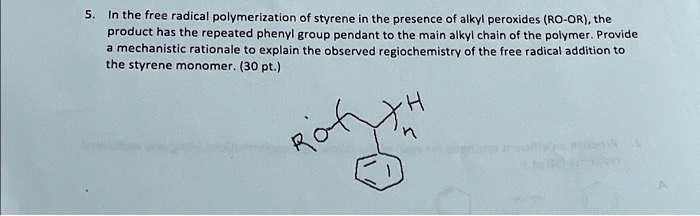 5. In the free radical polymerization of styrene in the presence of ...