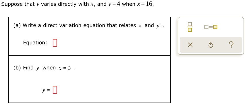 Solved Suppose That Y Varies Directly With X And Y 4 When X 16 A Write Direct Variation