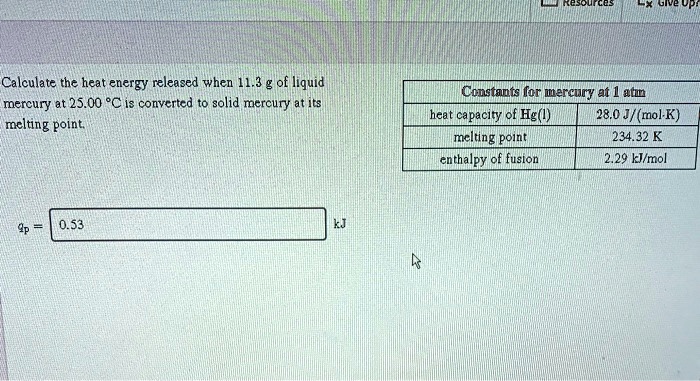 calculate the heat energy released when 113 g of liquid mercury at 2500 c is converted to solid ...