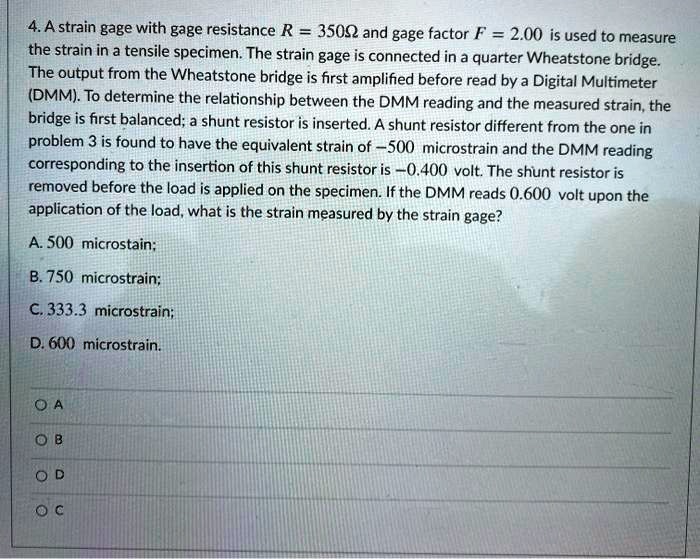 SOLVED: A strain gauge with gauge resistance R=350 and gauge factor F=2 ...