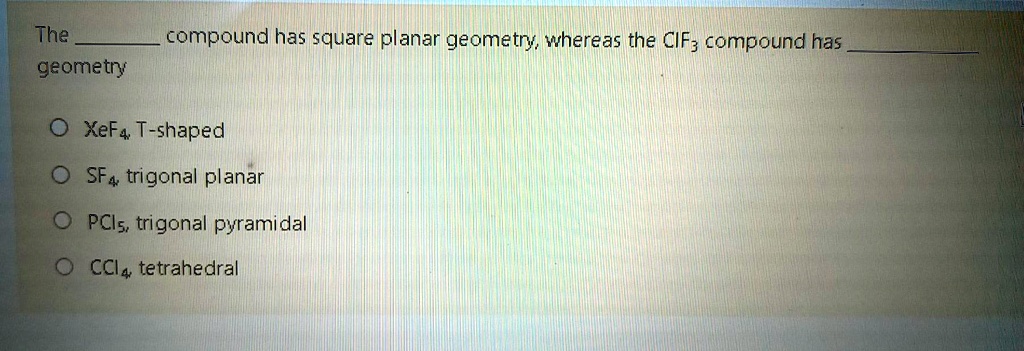 SOLVED: The geometry compound has square planar geometry; whereas the ...