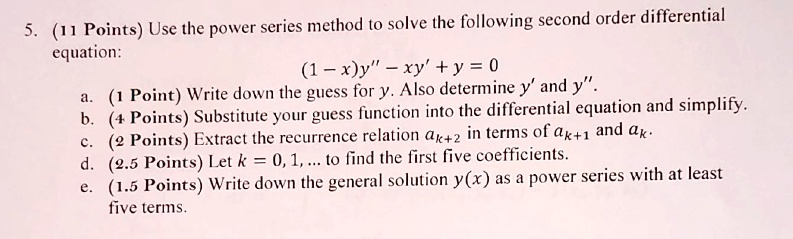 SOLVED: (11 Points) Use the power series method t solve the following second order differential ...