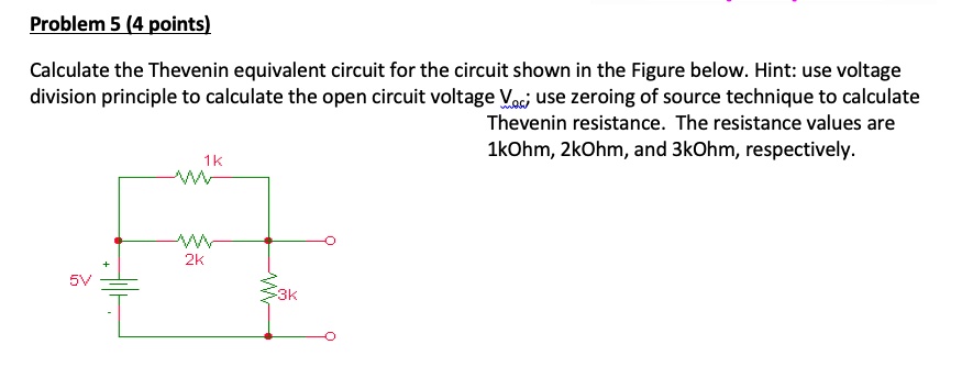 SOLVED: Problem 5 (4 points) Calculate the Thevenin equivalent circuit for the circuit shown in ...