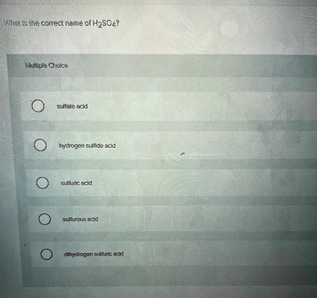 what is the correct name of h2so4 multiple choice sulfate acid hydrogen ...