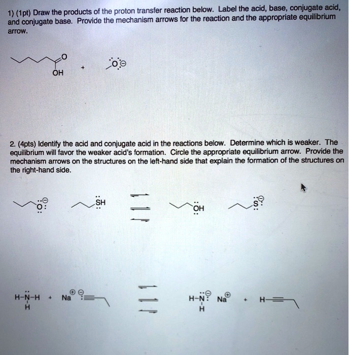 SOLVED: 1) (Ipt) Draw the products of the proton transfer reaction ... SOLVED: 1) (Ipt) Draw the products of the proton transfer reaction ...