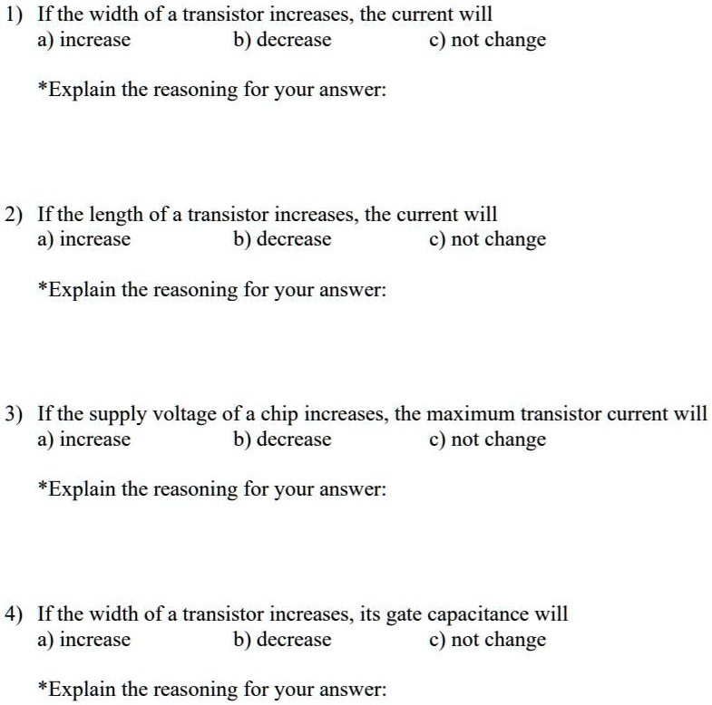 SOLVED: 1If the width of a transistor increases,the current will a)increase b)decrease c not ...