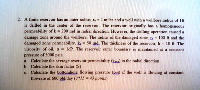 A finite reservoir has an outer radius, Te = 2 miles, and a well with a ...