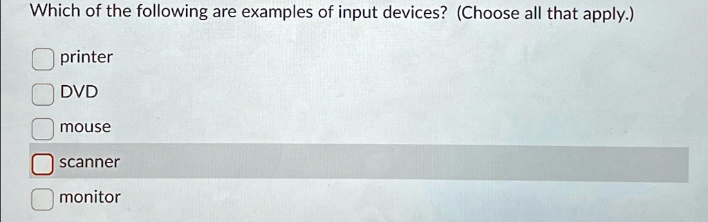 SOLVED: Which of the following are examples of input devices? (Choose ...