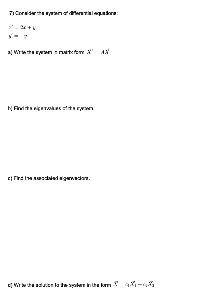 SOLVED:Consider the system of differential equations: 2r + y v =~U a) Write the system in matrix ...