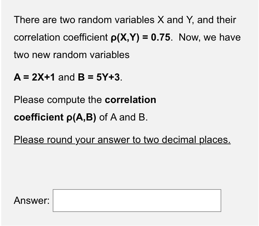 Solved There Are Two Random Variables X And Y And Their Correlation Coefficient P X Y 0 75