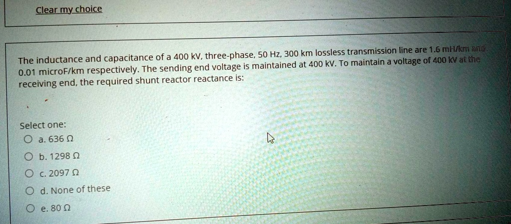 SOLVED: Clearmy choice The inductance and capacitance of a 400 kV,three-phase,50 Hz,300 km ...