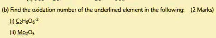 SOLVED: (b) Find the oxidation number of the underlined element in the ...