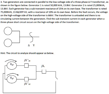 3. Two generators are connected in parallel to the low-voltage side of a three-phase ?-Y ...