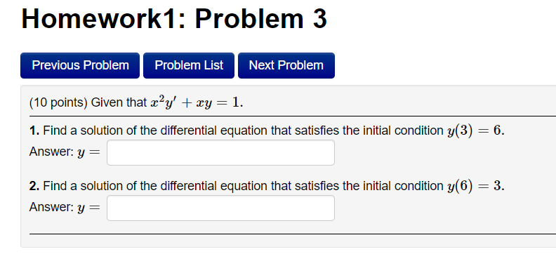 Homework1: Problem 3 Previous Problem Problem List Next Problem (10 points) Given that x^2 y^'+x ...