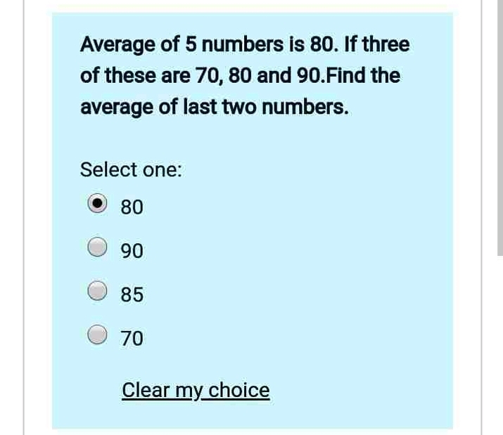 SOLVED: Average of 5 numbers is 80 . If three of these are 70, 80 and ...