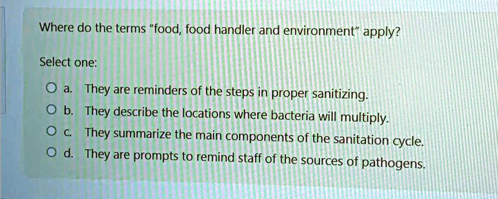 Where do the terms "food, food handler and environment" apply? Select ...