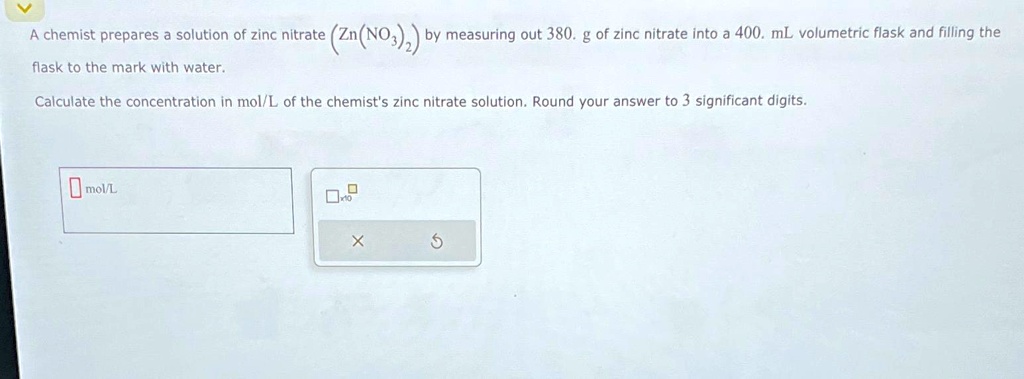 SOLVED: A chemist prepares a solution of zinc nitrate (Zn(NO3)2) by ...