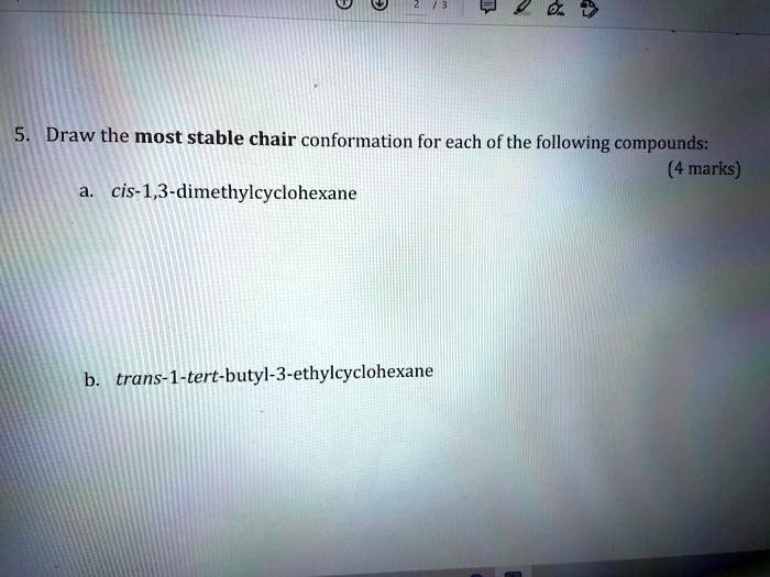 Draw the most stable chair conformation for each of the following compounds: 1. cis-1,3 ...
