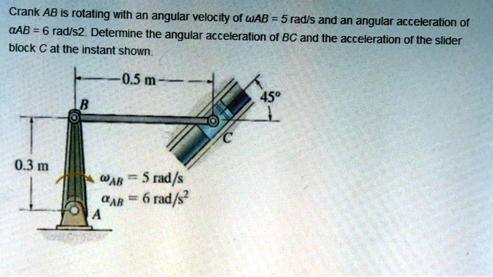 Solved Crank Ab Is Rotating With An Angular Velocity Of ωab 5 Rads And An Angular
