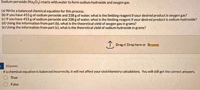 SOLVED: Sodium peroxide (Na2O2) reacts with water to form sodium hydroxide and oxygen gas. (a ...