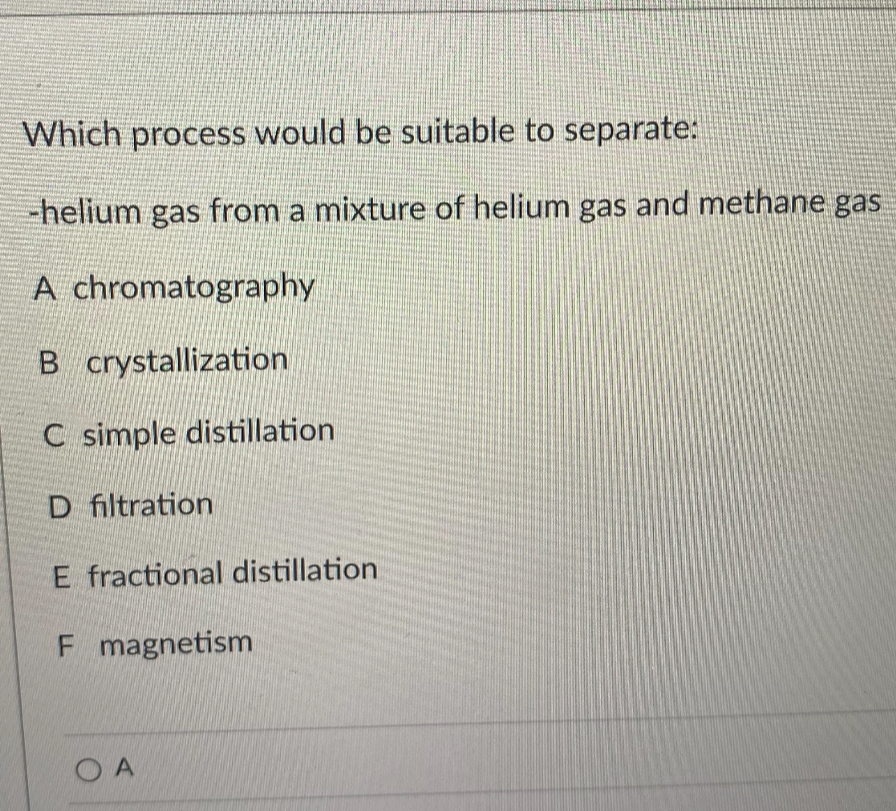 which process would be suitable to separate helium gas from a mixture ...