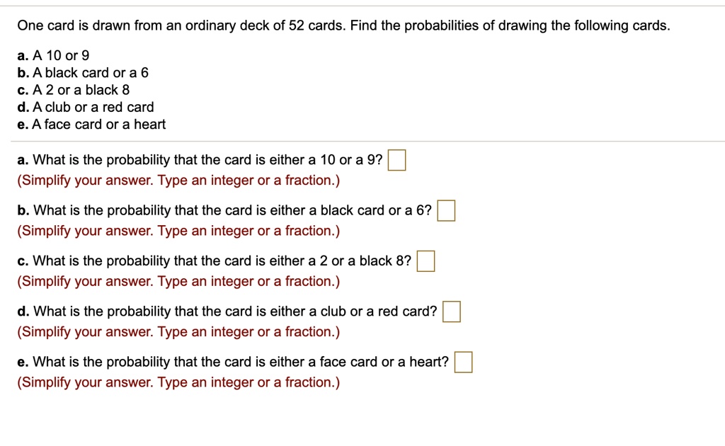 SOLVED: One card is drawn from an ordinary deck of 52 cards. Find the ...