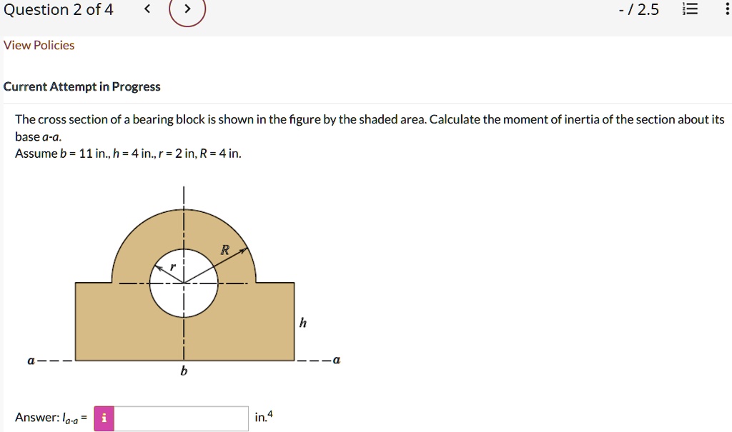 Question 2 of 4 View Policies Current Attempt in Progress The cross section of a bearing block ...