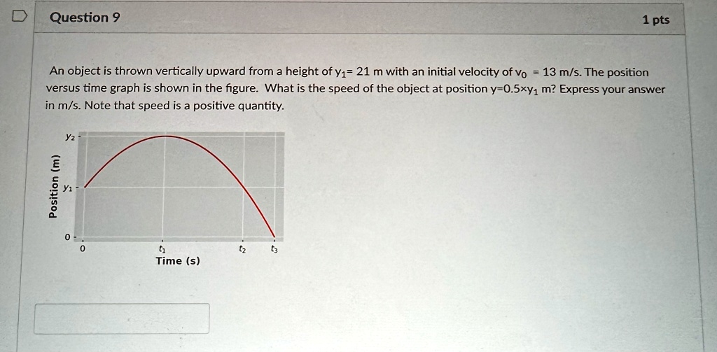 Question 9 1 pts an object is thrown vertically upward from...