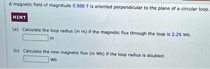 Solved A Magnetic Field Of Magnitude 0500 T Is Oriented Perpendicular To The Plane Hint