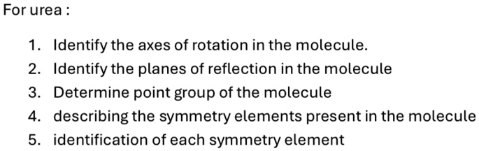 for urea 1 identify the axes of rotation in the molecule 2 identify the ...